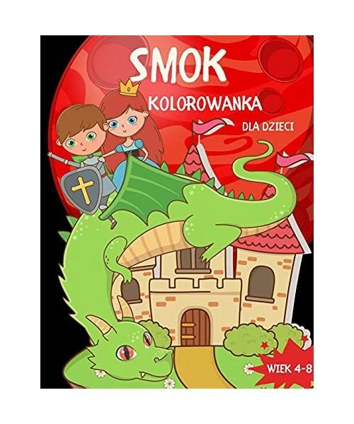 SMOK KOLOROWANKA DLA dzieci w wieku 4-8 lat: Smoki Kolorowanka dla ...