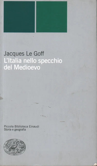 L'ITALIA NELLO SPECCHIO del Medioevo - Jacques Le Goff (Giulio Einaudi ...