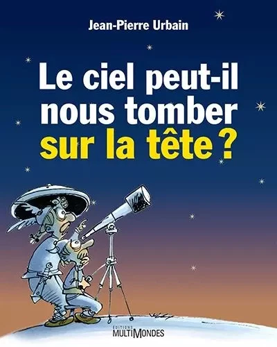 LE CIEL PEUT-IL nous tomber sur la tête ?, Jean-Pierre Urbain EUR 3,00 ...