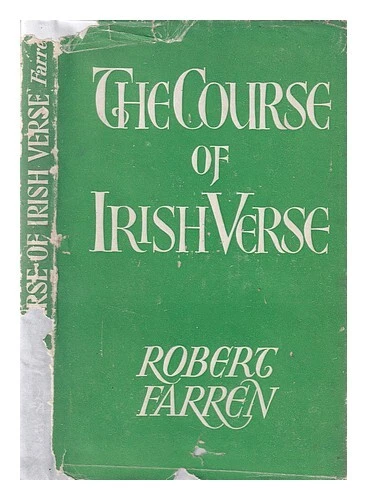 FARREN, ROBERT (1909-) The course of Irish verse in English / by Robert ...