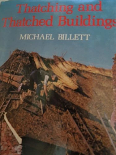 THATCHING AND THATCHED Buildings by Billett, Michael Book The Fast Free ...