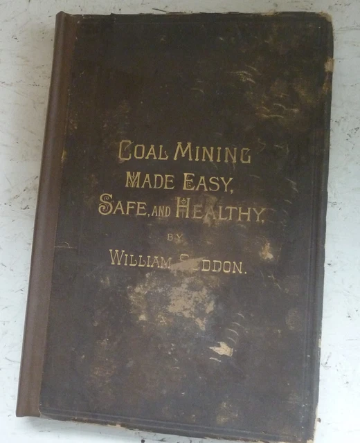 ANTIQUE BOOK 1887 Coal Mining Made Easy Safe & Healthy William Seddon ...