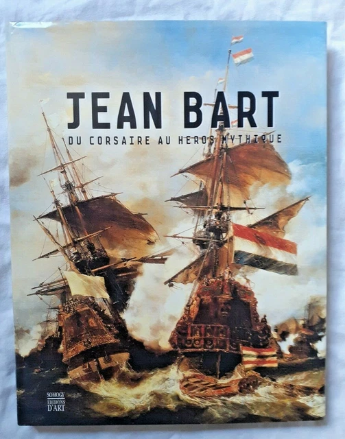 JEAN BART DU Corsaire au Héros Mythique ed Somogy Dunkerque Marine ...