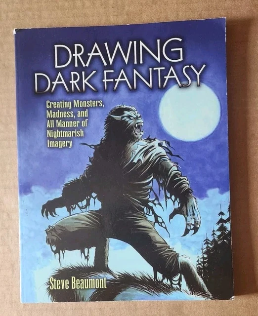 DRAWING DARK FANTASY creating monsters & nightmares STEVE BEAUMONT 2018 ...