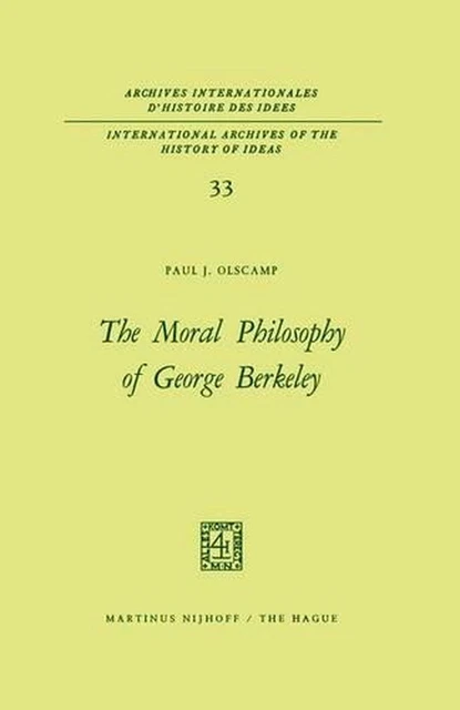 THE MORAL PHILOSOPHY of George Berkeley par Paul J. Olscamp (anglais) couverture rigide B EUR ...