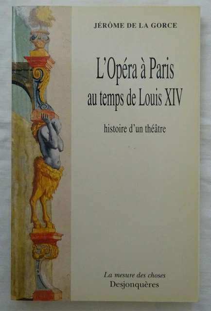 L'OPÉRA A PARIS Au Temps De Louis XIV - Jérôme De La Gorce / Histoire ...