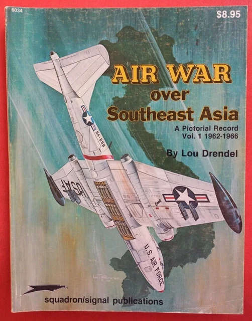 DRENDEL, SQUADRON SIGNAL 6034, Air War Over Southeast Asia Vol.1 1962 ...