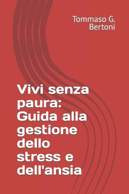 VIVI SENZA PAURA: Guida alla gestione dello stress e dell'ansia by ...
