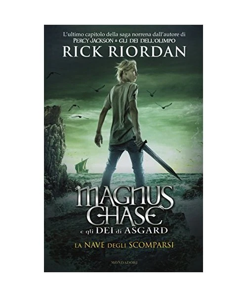 LA NAVE DEGLI scomparsi. Magnus Chase e gli dèi di Asgard, Rick Riordan ...
