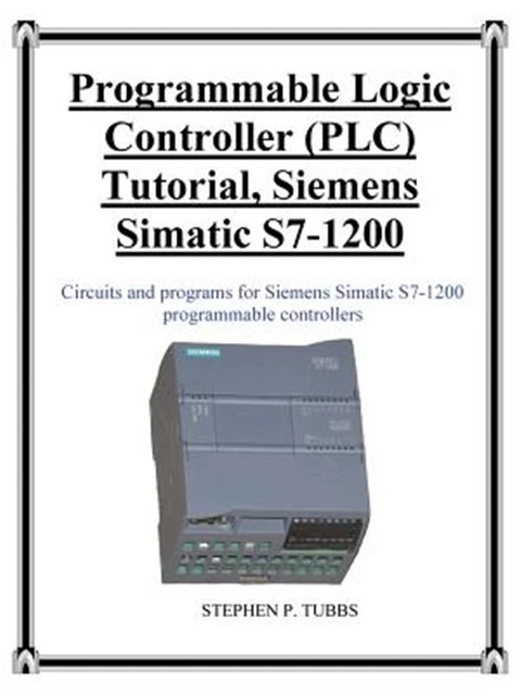 PROGRAMMABLE LOGIC CONTROLLER (PLC) Tutorial, Siemens Simatic S7-1200 ...