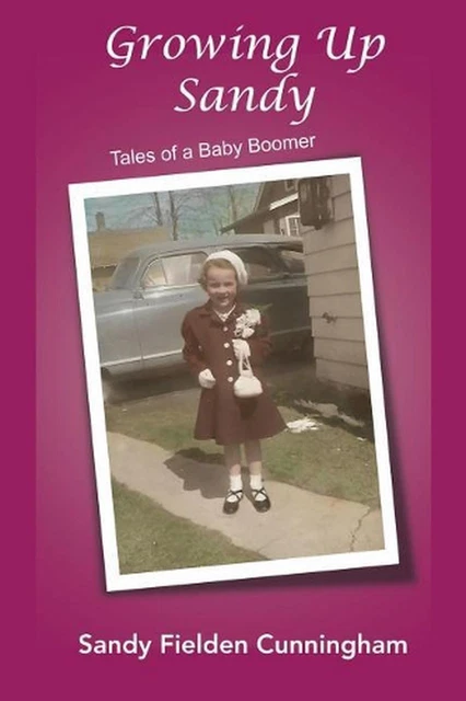 GROWING UP SANDY: Memories of a Baby Boomer par Sandra L. Cunningham ...