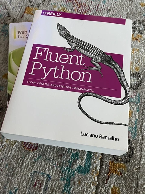 FLUENT PYTHON : Clear, Concise, and Effective Programming by Luciano ...