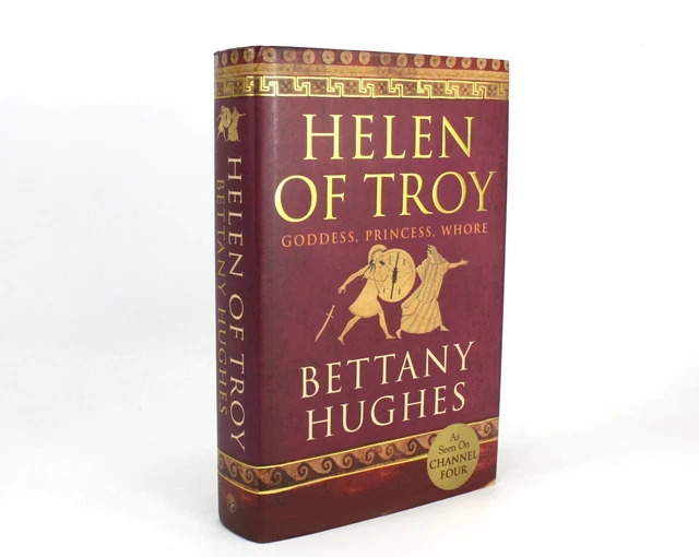 HELEN DE TROY; Goddess, Princesse, Whore , Par Bettany Hughes, First ...