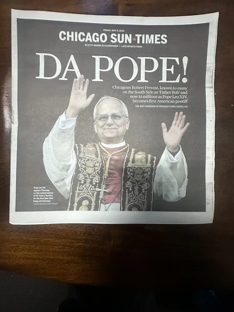 CHICAGO SUN TIMES Pope Leo XIV Robert “Bob” Prevost Newspaper 5-9-25 DA ...