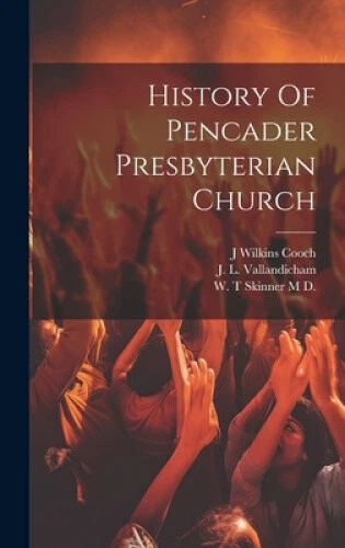 HISTORY OF PENCADER Presbyterian Church by J L Vallandicham EUR 39,94 ...