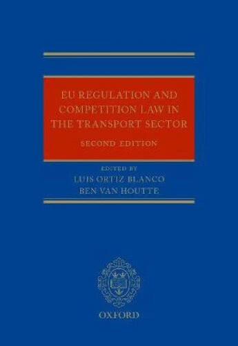 EU REGULATION AND Competition Law in the Transport Sector by Luis Ortiz ...