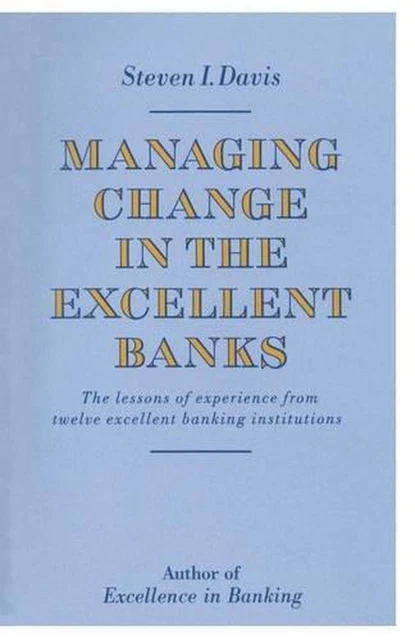 MANAGING CHANGE IN the Excellent Banks par Steven I. Davis (anglais ...