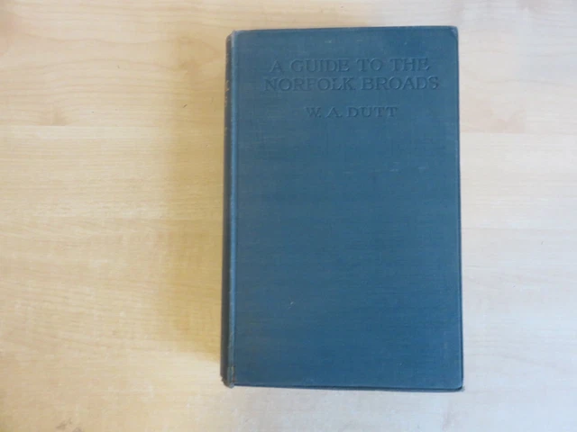 A GUIDE TO the Norfolk Broads W A Dutt. 1923. £16.95 - PicClick UK