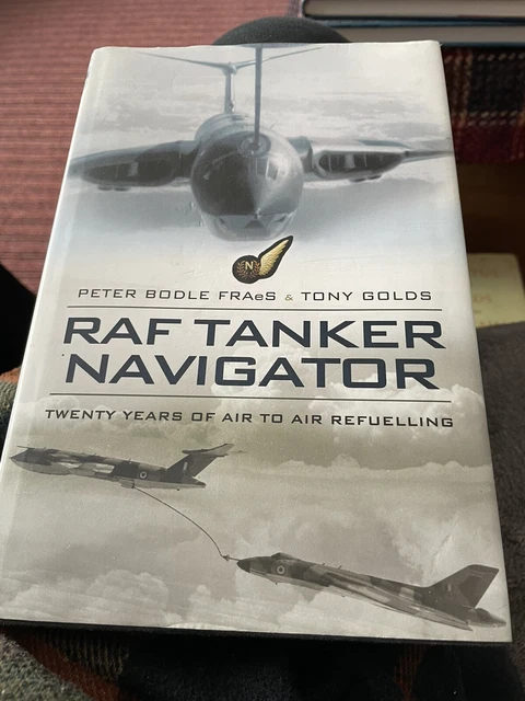 RAF TANKER NAVIGATOR: Twenty Years of Air to Air Refuelling by Bodle ...