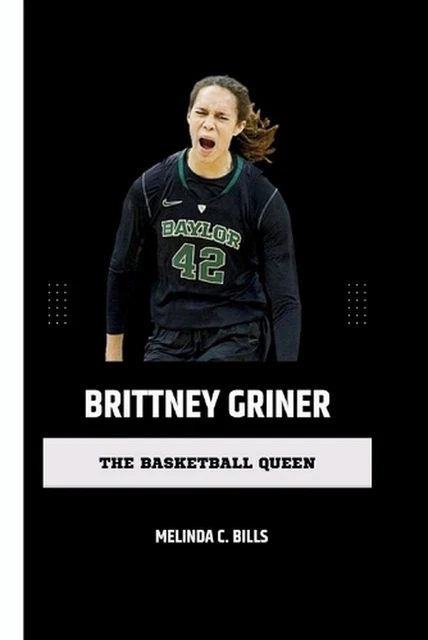 BRITTNEY GRINER: THE Basketball Queen by Melinda C. Bills Paperback ...