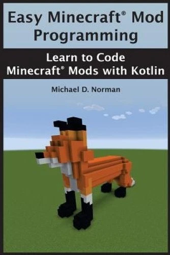 EASY MINECRAFT(R) MOD Programming: Learn to Code Minecraft(r) Mods with Kotlin £33.50 - PicClick UK