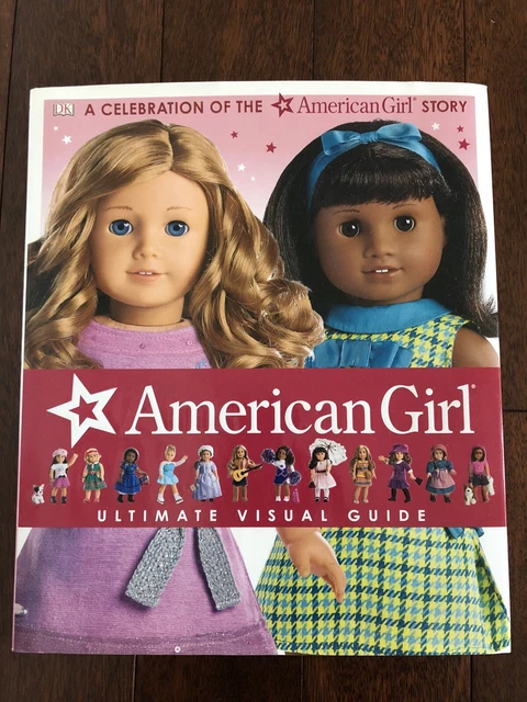 AMERICAN GIRL: ULTIMATE Visual Guide: A Celebration of the American ... AMERICAN GIRL: ULTIMATE Visual Guide: A Celebration of the American ...