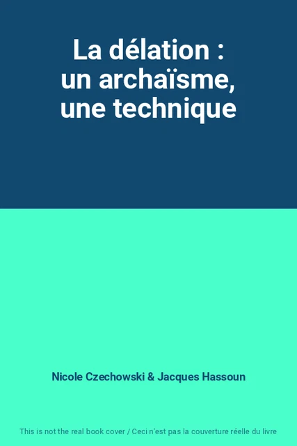 LA DELATION : un archaisme, une technique Nicole Czechowski et Jacques ...