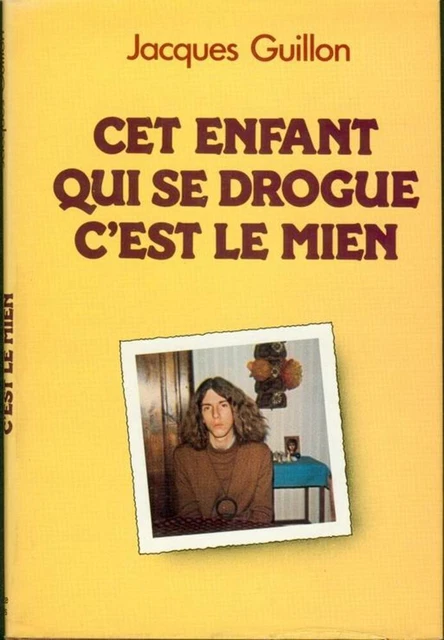 CET ENFANT QUI se drogue c'est le mien | Jacques Guillon | Bon état EUR ...