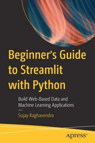 BEGINNER'S GUIDE TO Streamlit with Python: Build Web-Based Data and ...