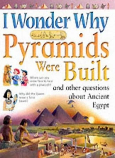 I WONDER WHY Pyramids Were Built and Other Questions About Ancient ...