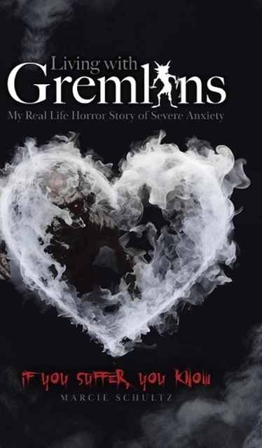 LIVING WITH GREMLINS: My Real Life Horror Story of Severe Anxiety by ...