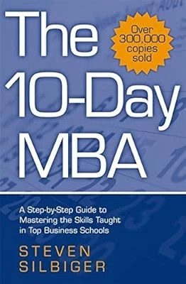 THE 10-DAY MBA: A step-by-step guide to mastering the skills taught in ...