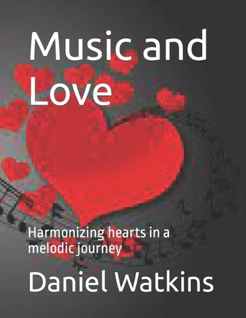 MUSIC AND LOVE: Harmonizing hearts in a melodic journey by Daniel ...