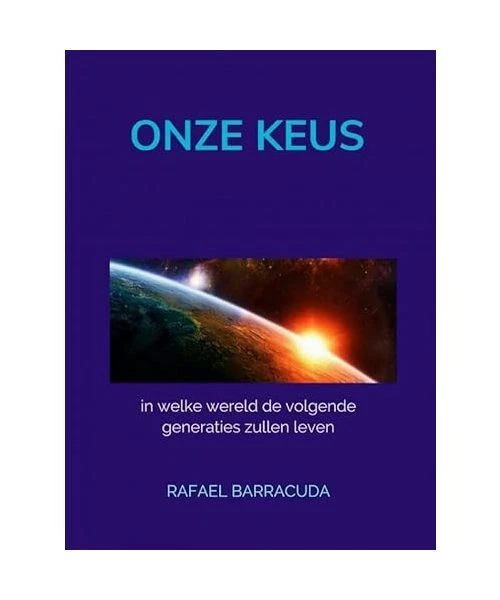 ONZE KEUS: IN welke wereld de volgende generaties zullen leven ...