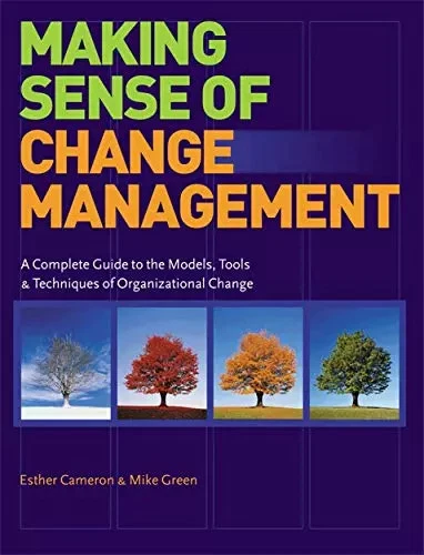 MAKING SENSE OF Change Management: A Complete Guide to the Models ...
