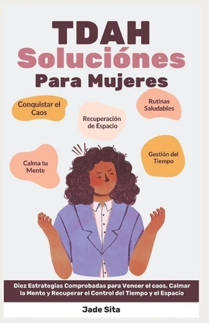 SOLUCINES TDAH POUR femmes : dix stratégies éprouvées pour vaincre le ...