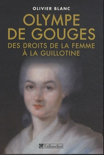 OLYMPE DE GOUGES: Des droits de la femme à la guillotine EUR 4,46 ...