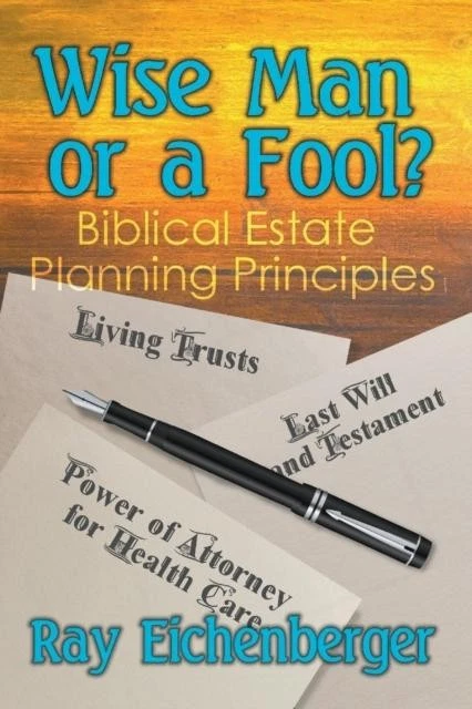 WISE MAN OR a Fool- Biblical Estate Planning Principles by Ray Ei £25. ...