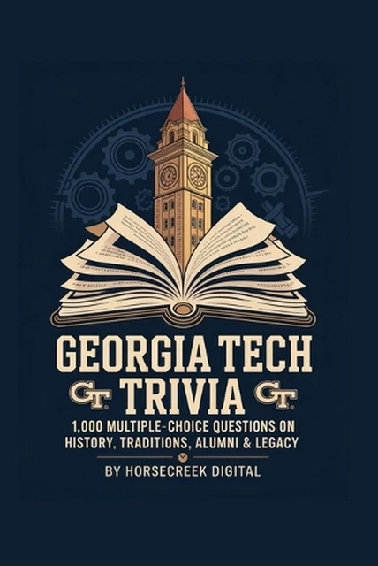 GEORGIA TECH TRIVIA: 1,000 Multiple-Choice Questions on History ...