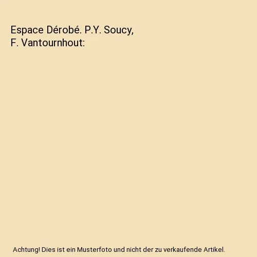 ESPACE DÉROBÉ. P.Y. Soucy, F. Vantournhout, Soucy, Pierre-Yves EUR 11,69 - PicClick FR