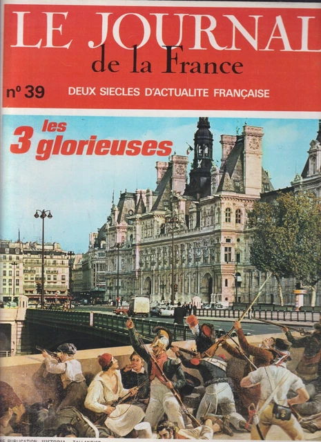 LE JOURNAL DE La France N°39 Les 3 Glorieuses / Louis-Philippe ...