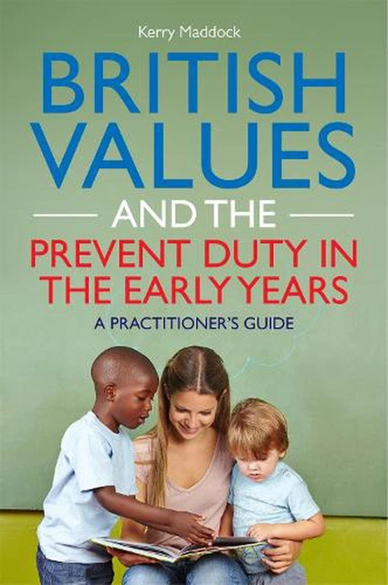 BRITISH VALUES AND the Prevent Duty in the Early Years: A Practitioner ...