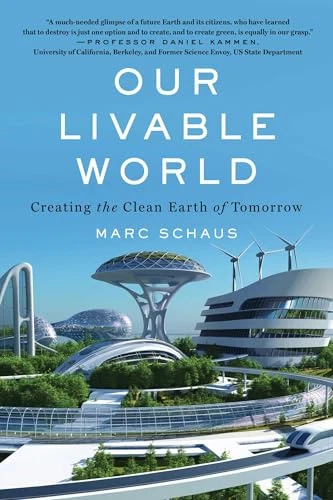 OUR LIVABLE WORLD: Creating the Clean Earth of Tomorrow - Paperback ...