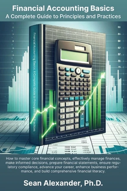 FINANCIAL ACCOUNTING BASICS: A Complete Guide to Principles and ...