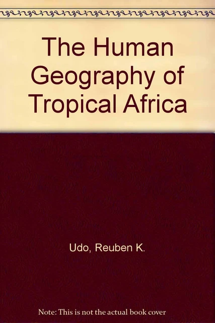 THE HUMAN GEOGRAPHY of Tropical Africa,Udo, Reuben K. Reuben K. £75.00 ...