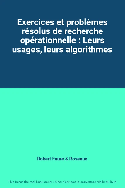 EXERCICES ET PROBLÈMES résolus de recherche opérationnelle : Leurs usages, leurs EUR 16,80 ...