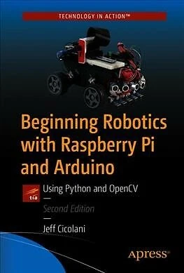 BEGINNING ROBOTICS WITH Raspberry Pi and Arduino : Using Python and ...