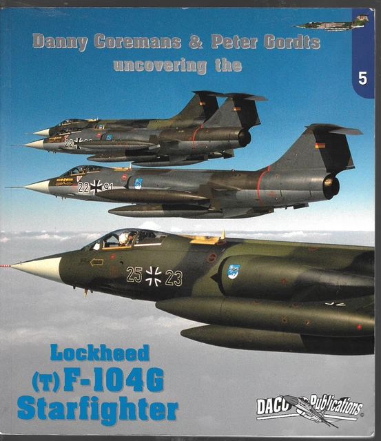 UNCOVERING THE LOCKHEED (T) F-104G Starfighter by Danny Coremans et al ...