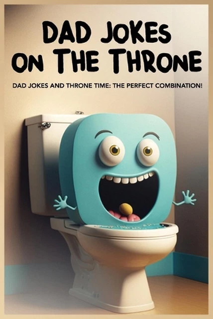 DAD JOKES ON the Throne: 200+ Hilarious Jokes to Enjoy on the Throne by ...