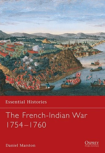 THE FRENCH-INDIAN WAR 1754-1760 Daniel Marston New Book 9781841764566 £ ...